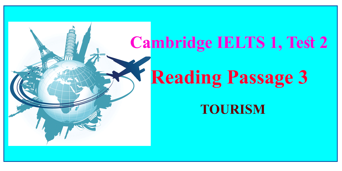 Cambridge IELTS 1, Test 2, Reading Passage 3 : TOURISM ...